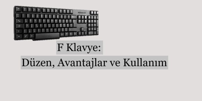 F Klavye: Düzen, Avantajlar ve Kullanım - Donanımtr