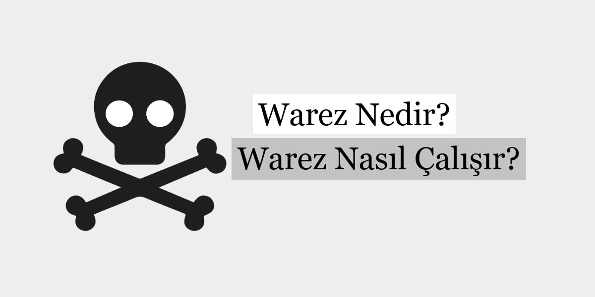 Warez Nedir? Warez Nasıl Çalışır? - Donanımtr